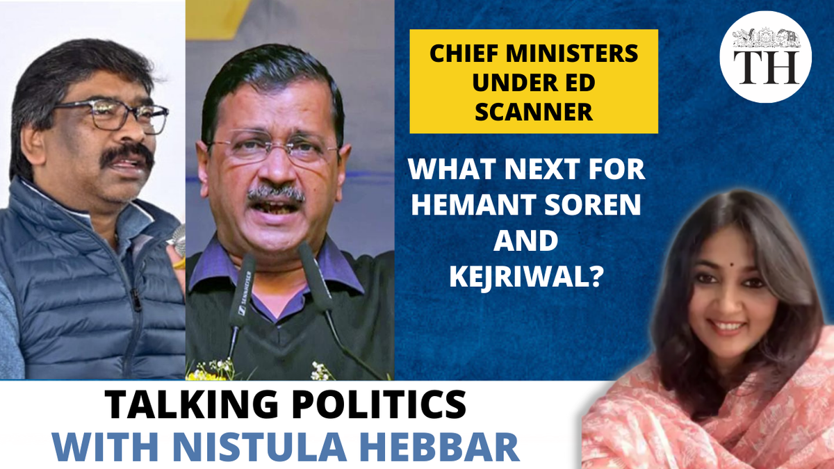 Chief Ministers under ED scanner | What next for Hemant Soren and Kejriwal? - The Hindu